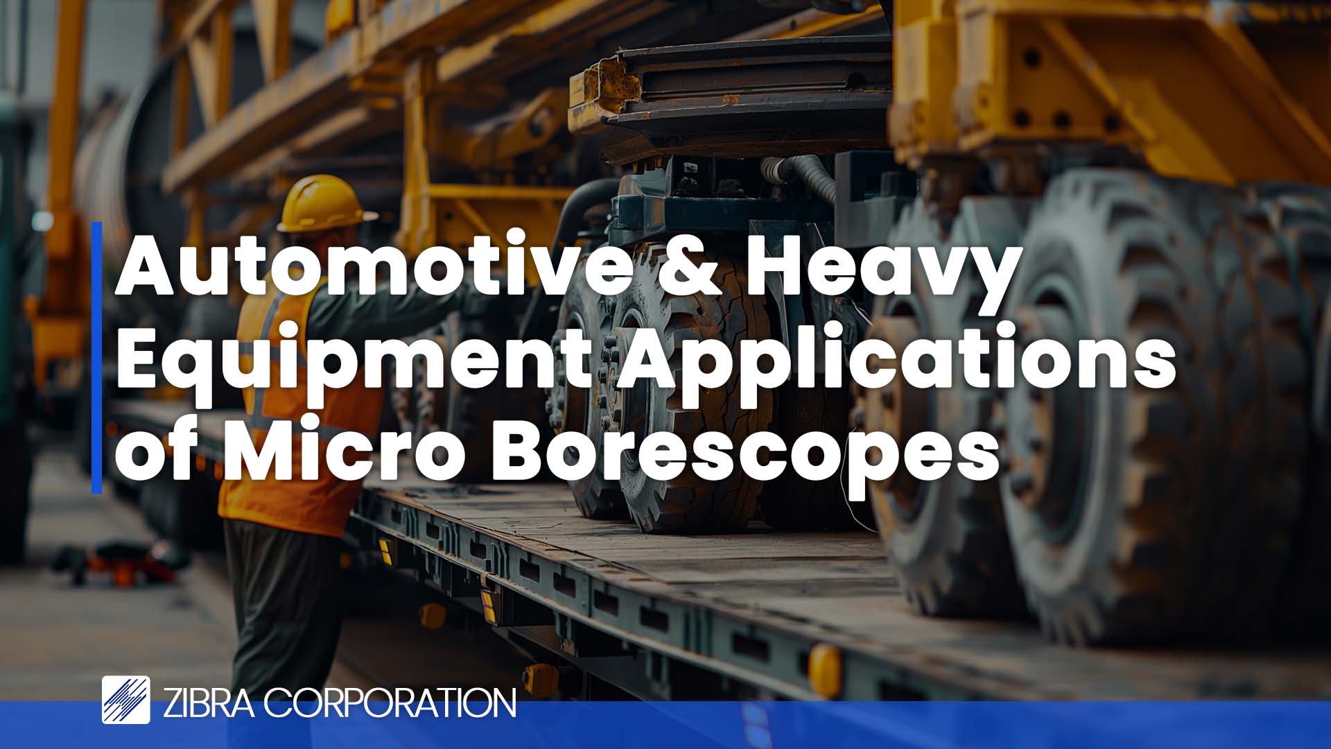 Automotive & Heavy Equipment Applications of Micro Borescopes | Zibra ...